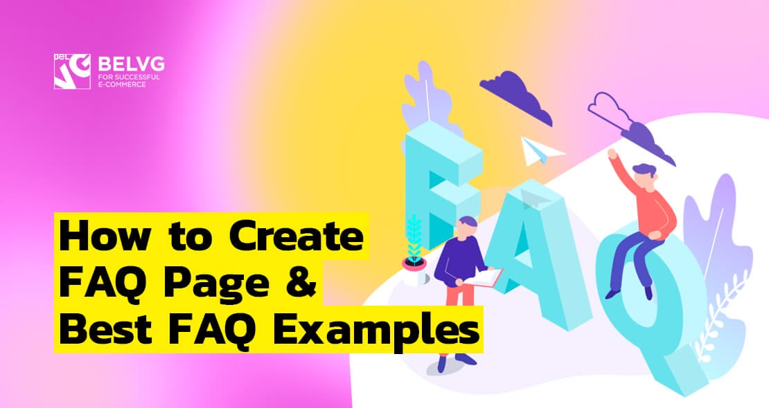 How to Create FAQ Page & Best FAQ Examples | BelVG Blog