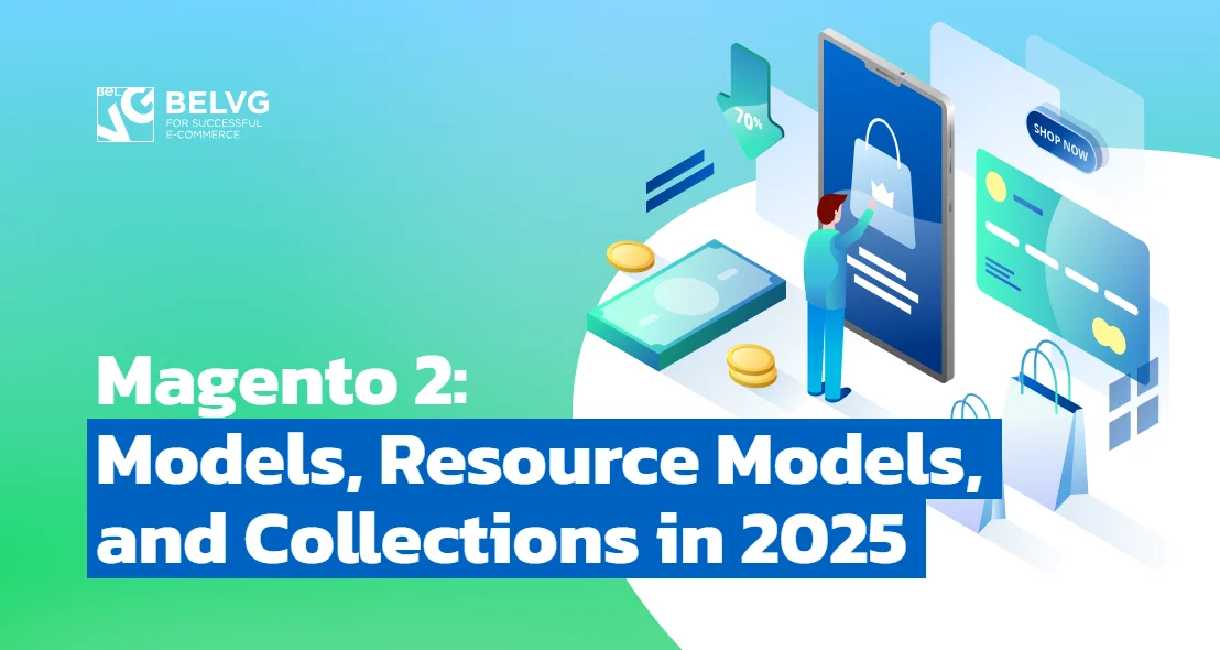 Magento 2 Database 2025: Models and Collections | BelVG Blog