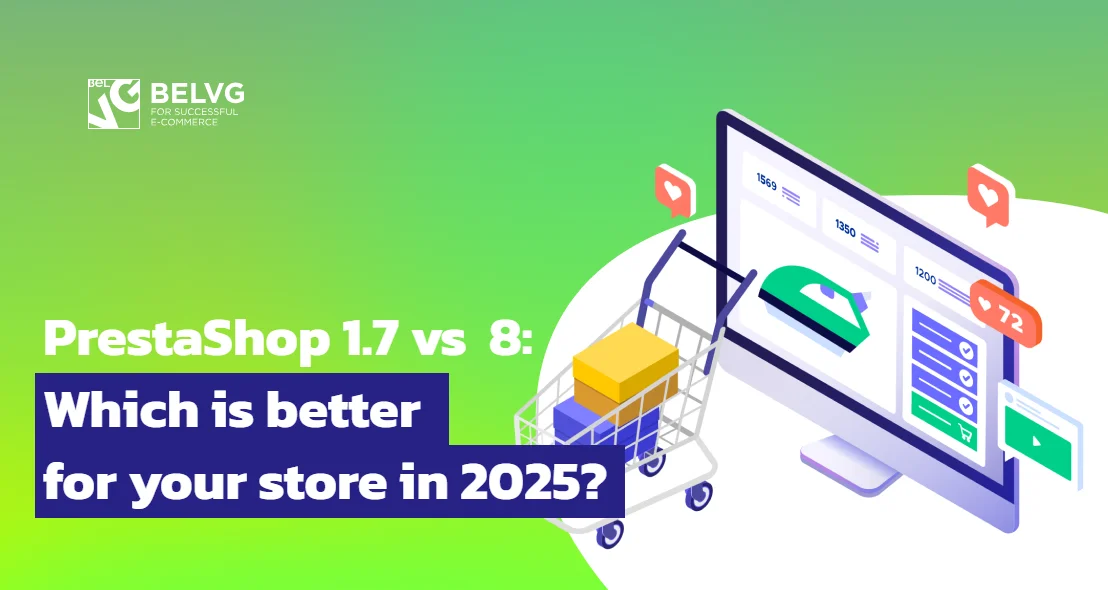 PrestaShop 1.7 vs 8: What's The Right One In 2025 | BelVG Blog
